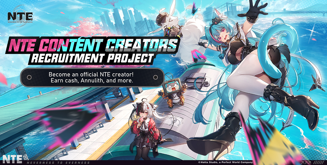 NTE CONTENT CREATORS RECRUITMENT PROJECT-NTE (Neverness to Everness ...