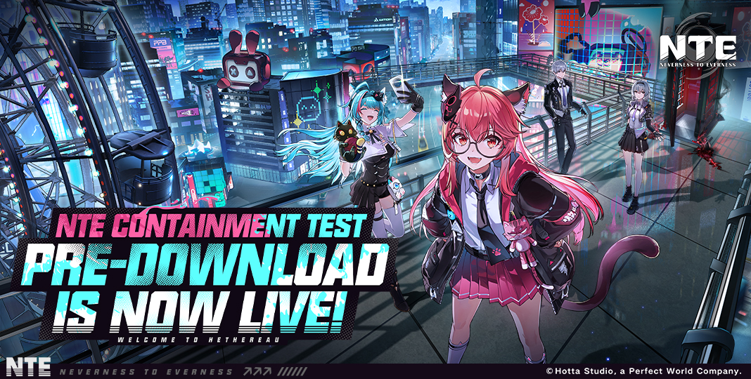 NTE Containment Test Pre-download is Now Live!-NTE (Neverness to ...